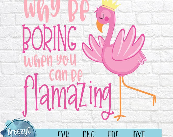Be Flamazing, Flamingo SVG, Dxf, Eps, Png, Instant Download, Cut File ...