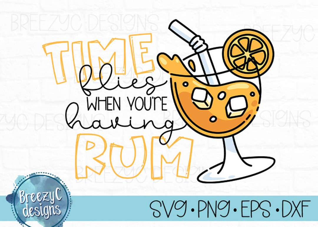 Time Flies When Having Rum SVG, Rum Drink, Tropical Drink, Summer Fun ...
