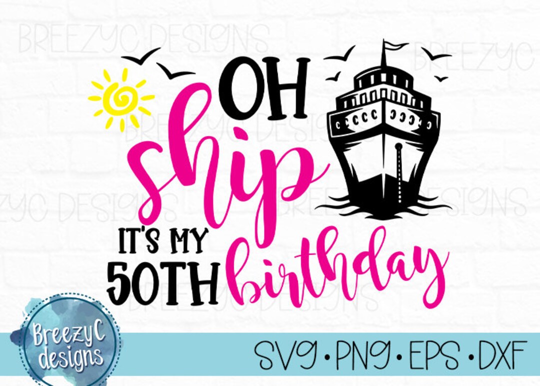 Oh Ship 50th Birthday Decal, SVG, Dxf, Eps, Png, Instant Download, Cut ...
