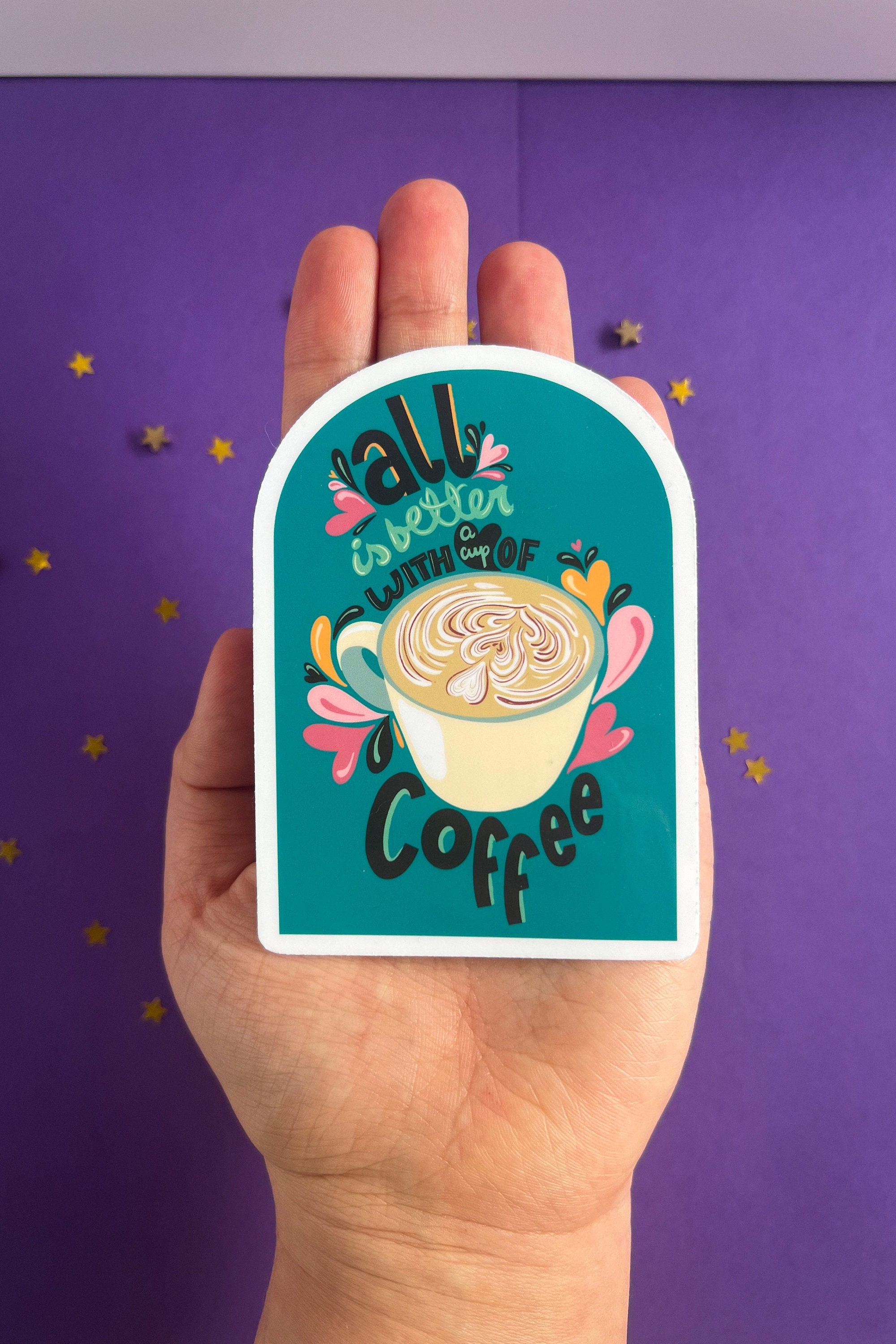 Coffee Waterproof Sticker All is Better With Coffee Coffee Lover ...