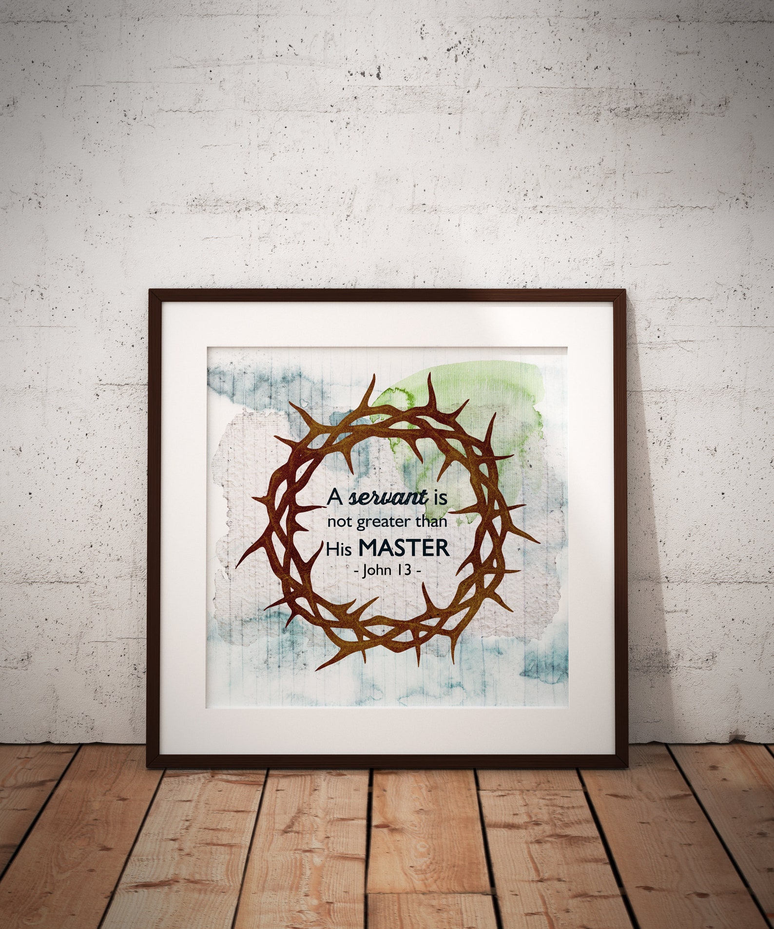 Printable Scripture Artwork A Servant is Not Greater Than His Master ...