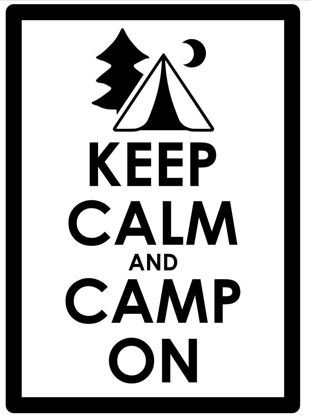 Keep Calm And Go Camping