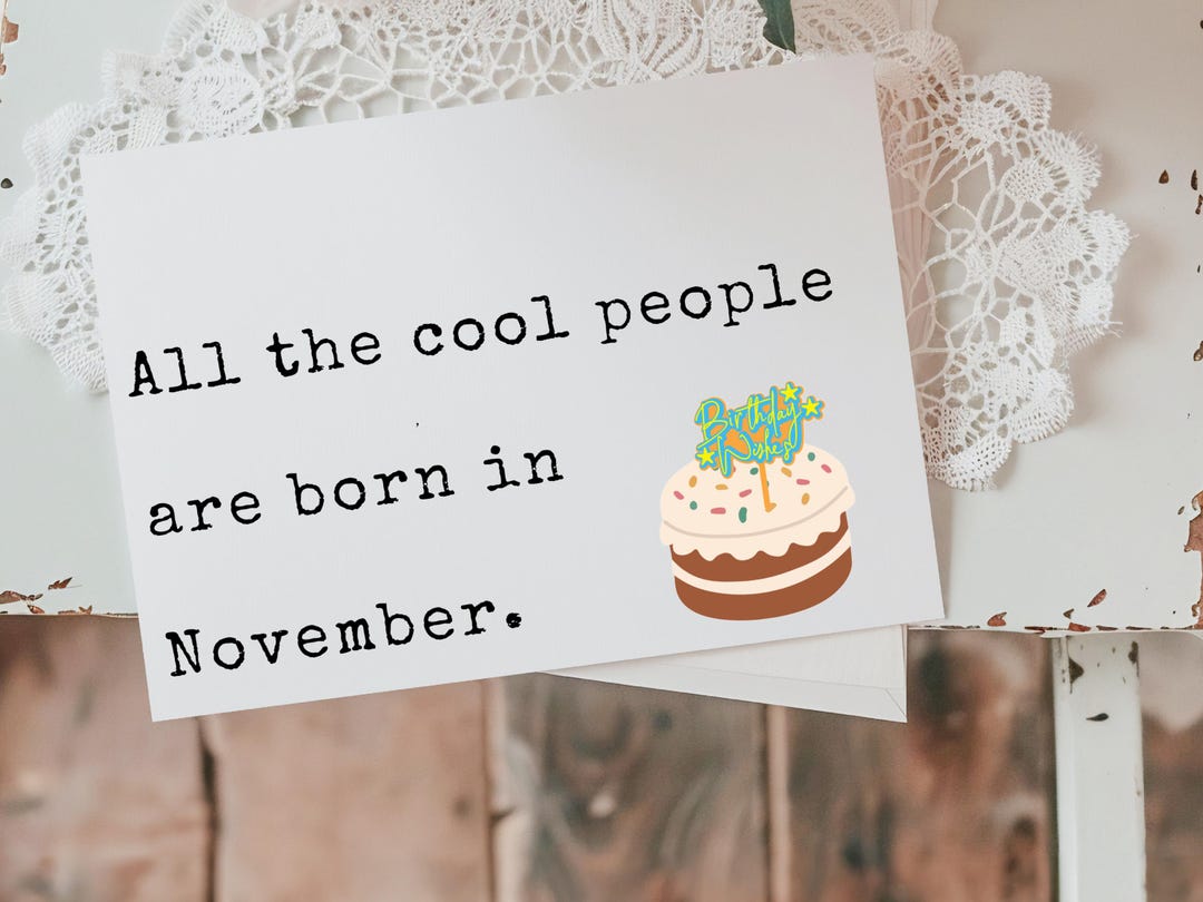 November Birthday Card – Funny Birthday Card – All the Cool People Are ...