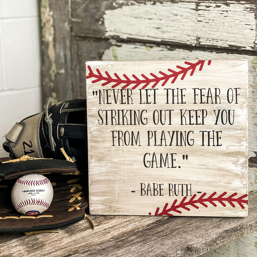 Never Let the Fear of Striking Out Keep You From Playing the Game ...