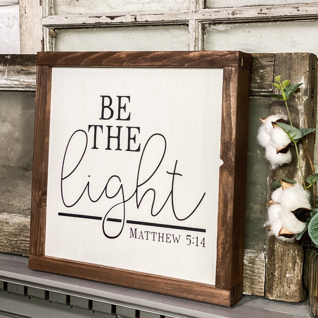 Be the Light Wood Sign . Inspirational Sign . Christian Sign . - Etsy