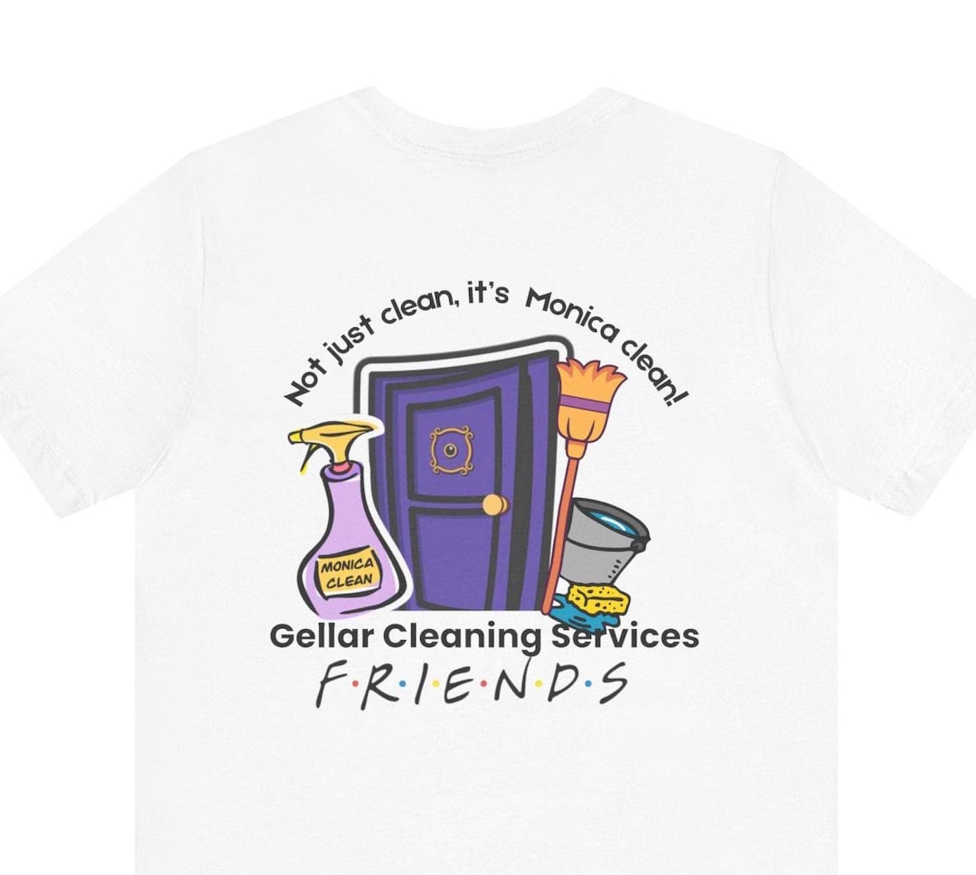 Friends Inspired Monica Geller Cleaning Services Tshirt Friends TV Show ...