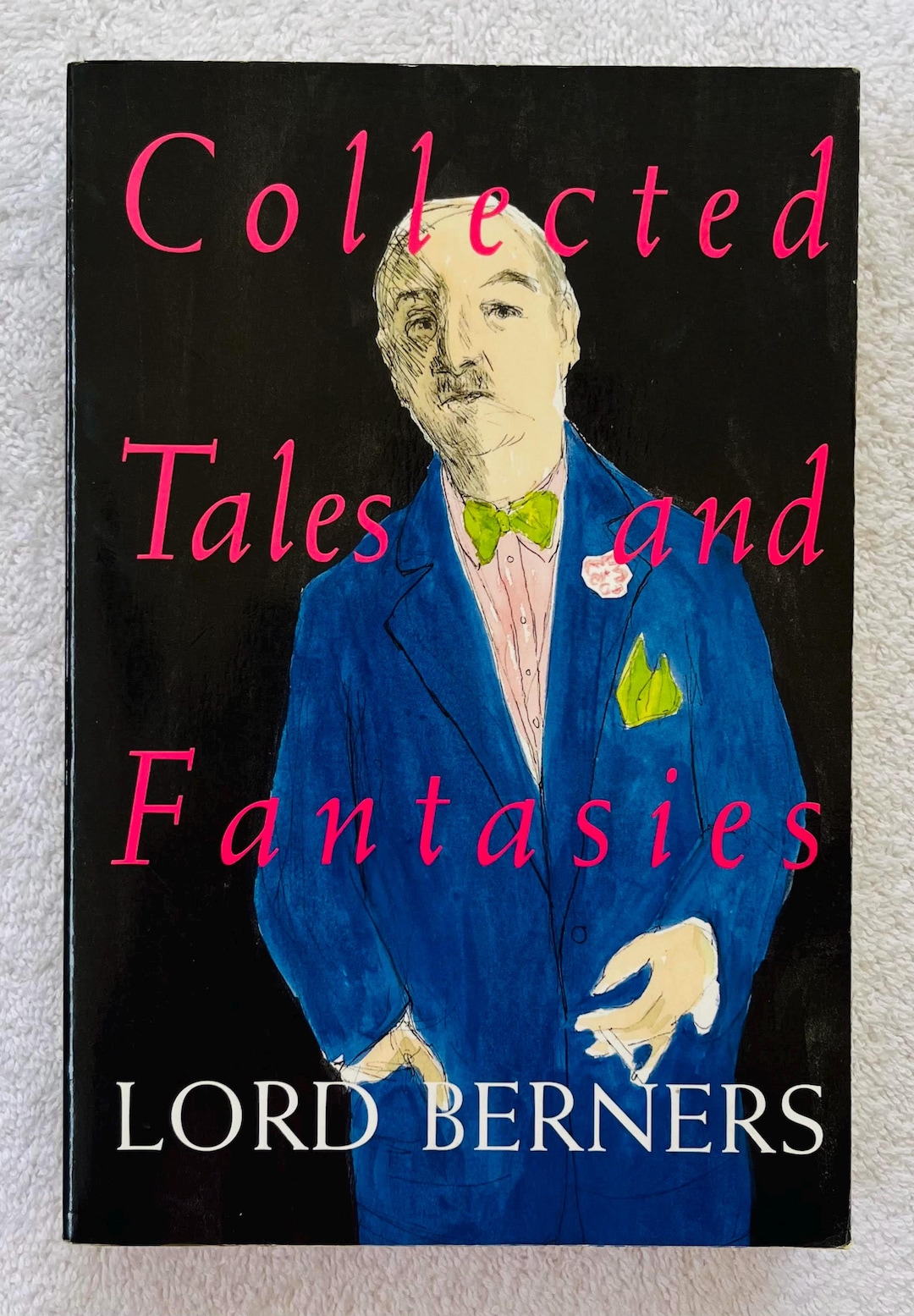 LORD BERNERS - Collected Tales and Fantasies - 1999 Soft Cover First ...