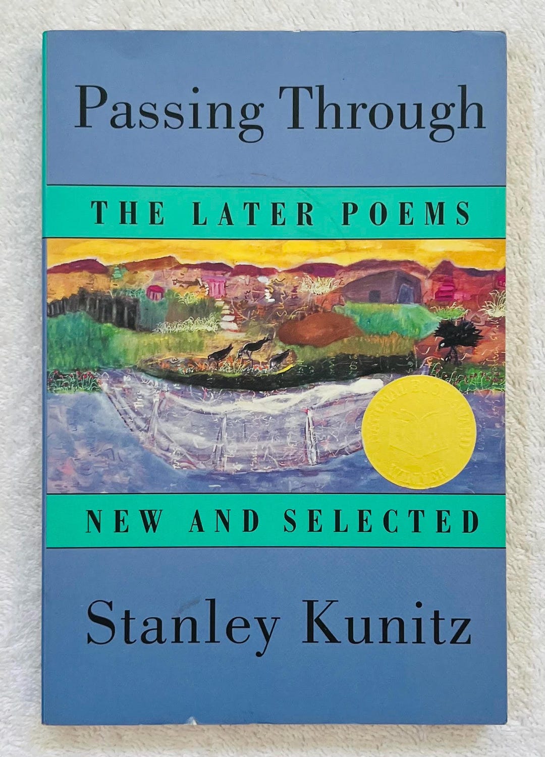 STANLEY KUNITZ - Passing Through: the Later Poems New and Selected ...