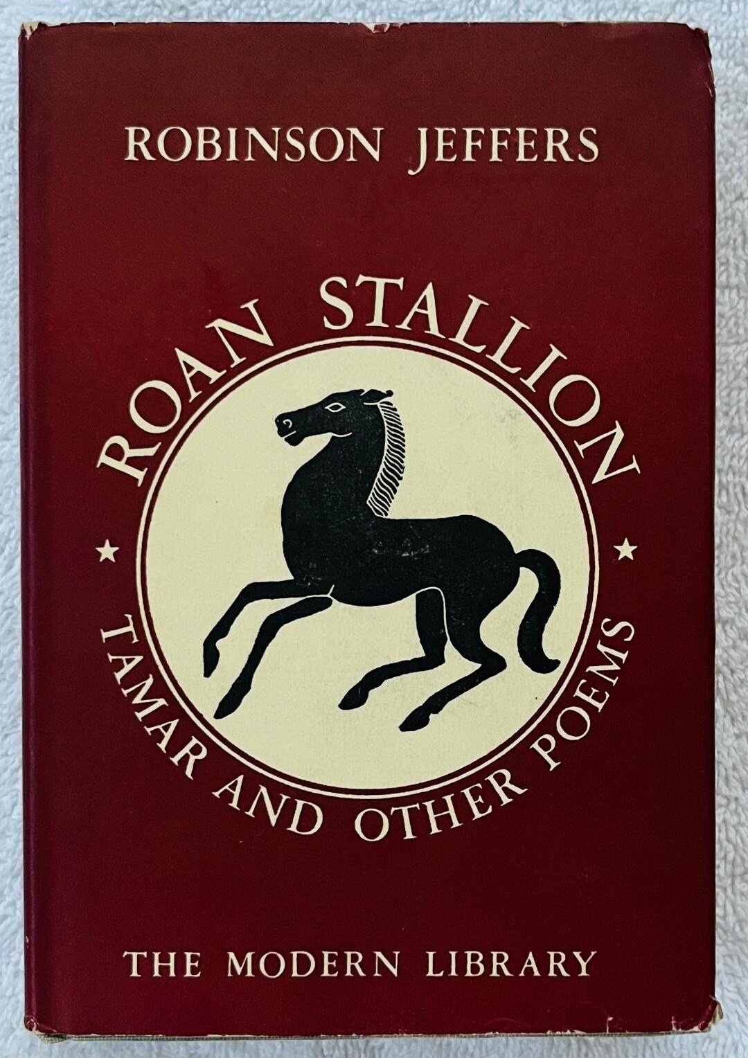 ROBINSON JEFFERS - Roan Stallion, Tamar and Other Poems - Modern ...