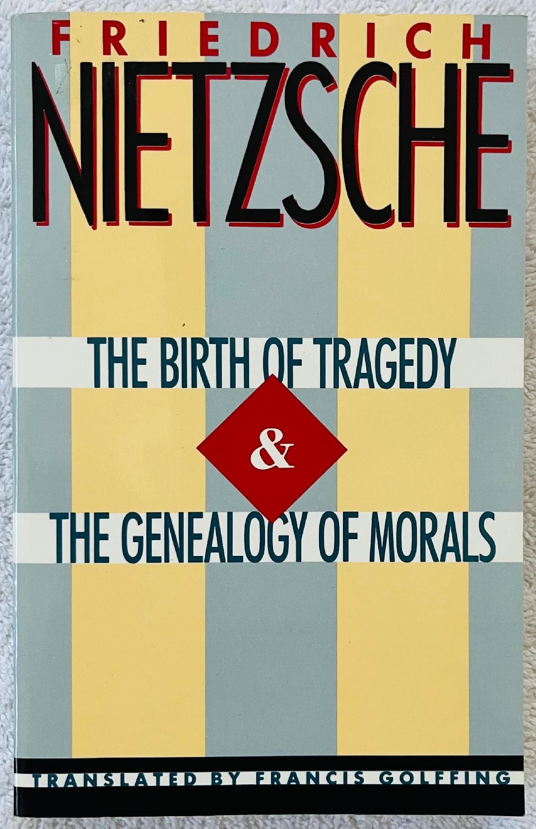 FRIEDRICH NIETZSCHE - the Birth of Tragedy and the Genealogy of Morals ...