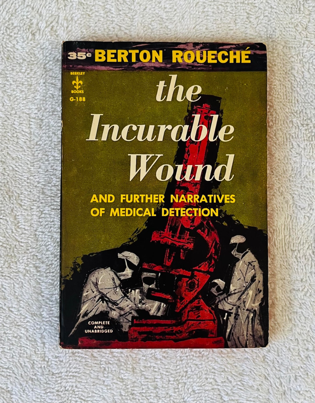 BERTON ROUECHE the Incurable Wound and Further Narratives of Medical ...