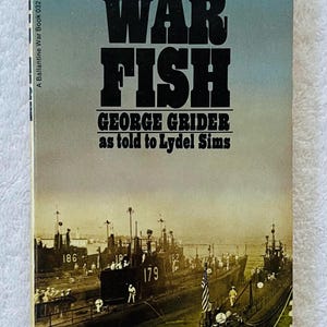 George Grider & Lydel Sims - WAR FISH - American Submarines in World ...