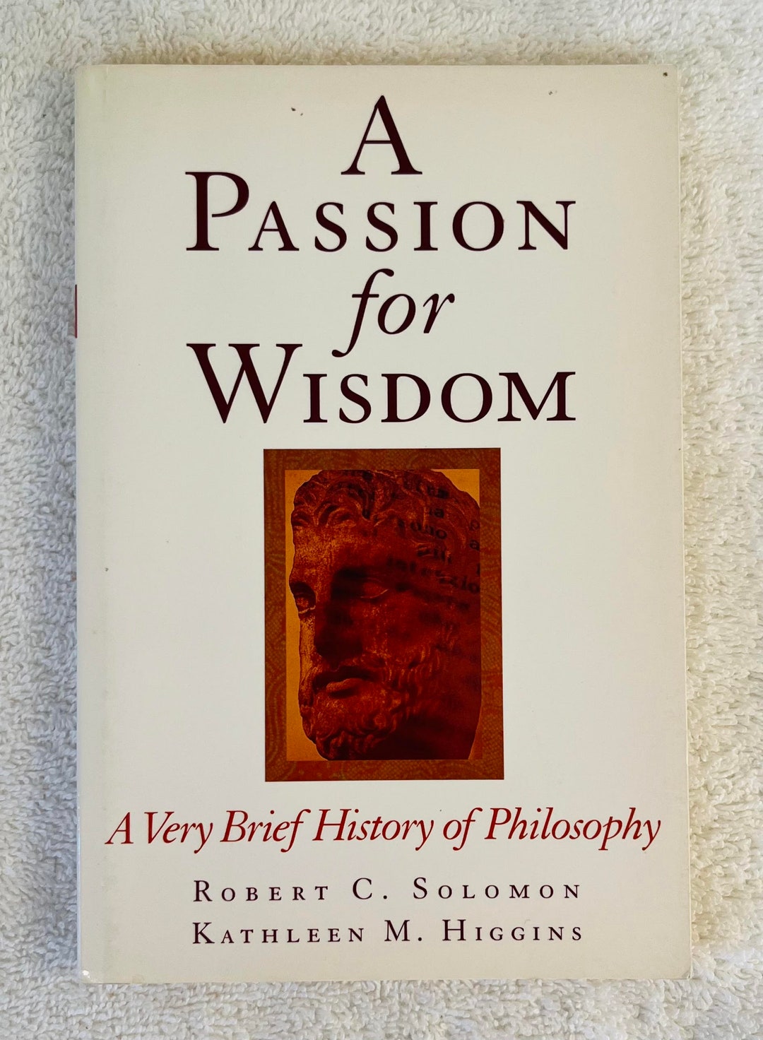 SOLOMON & HIGGINS A Passion for Wisdom: A Very Brief History of ...