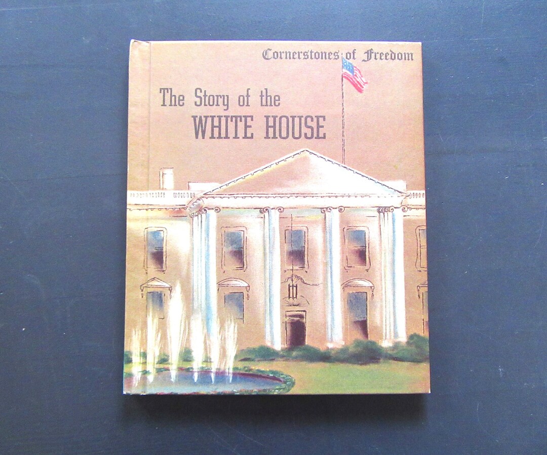 1966 the Story of the White House / Cornerstones of Freedom / by ...