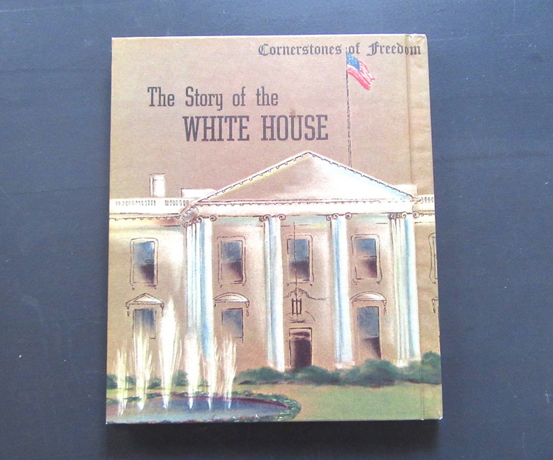 1966 the Story of the White House / Cornerstones of Freedom / by ...