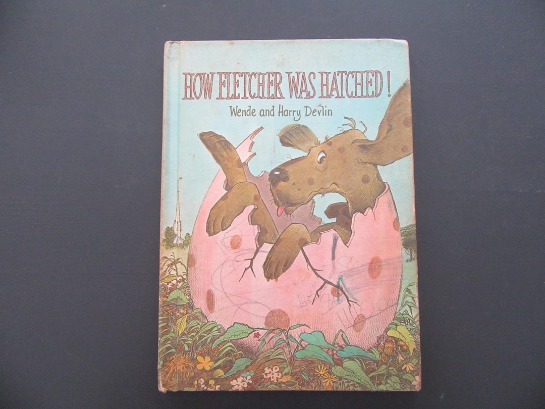 1969 How Fletcher Was Hatched! - Wende and Harry Devlin Children's Book ...