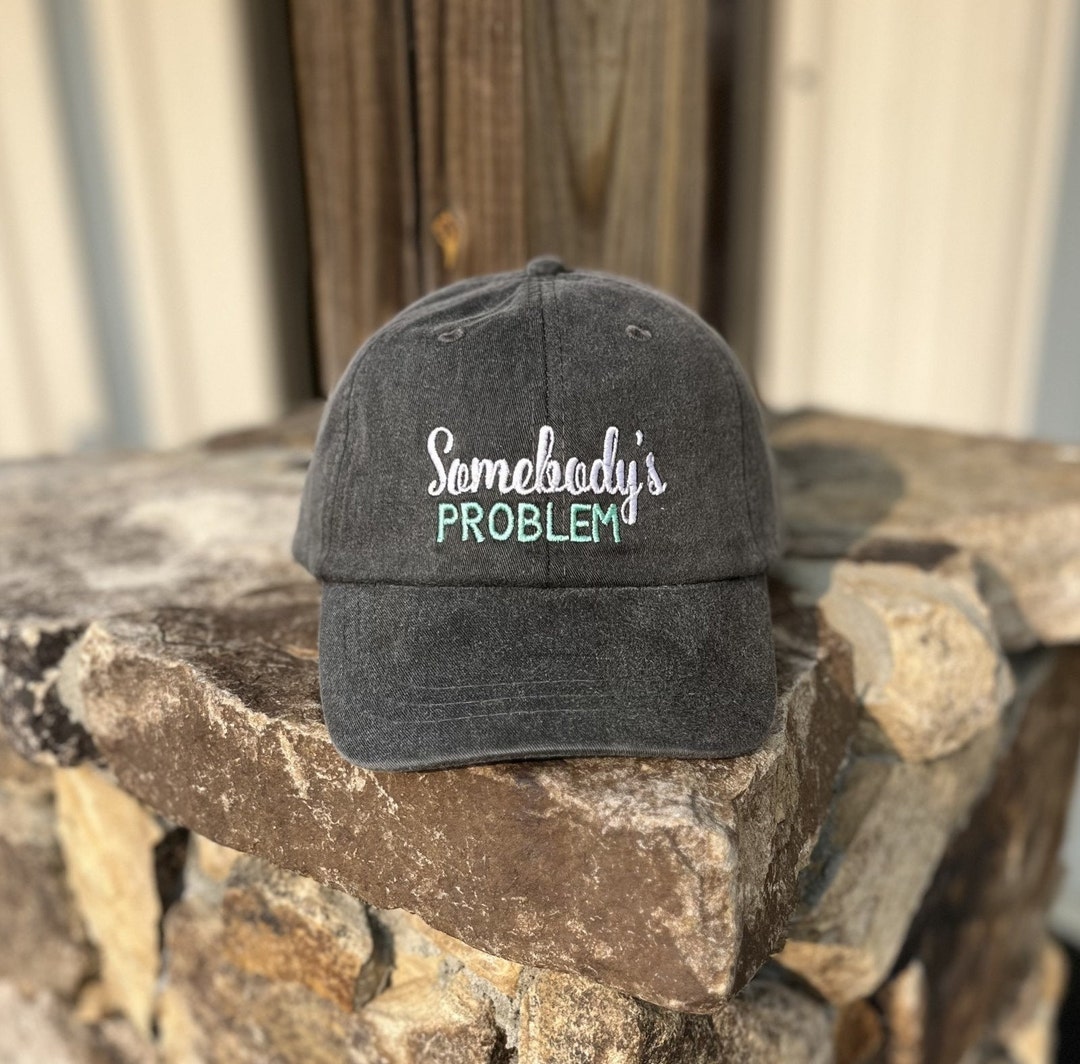 Somebody's Problem Embroidered Hat, Women's Hats, Dad Hats, Gifts for ...