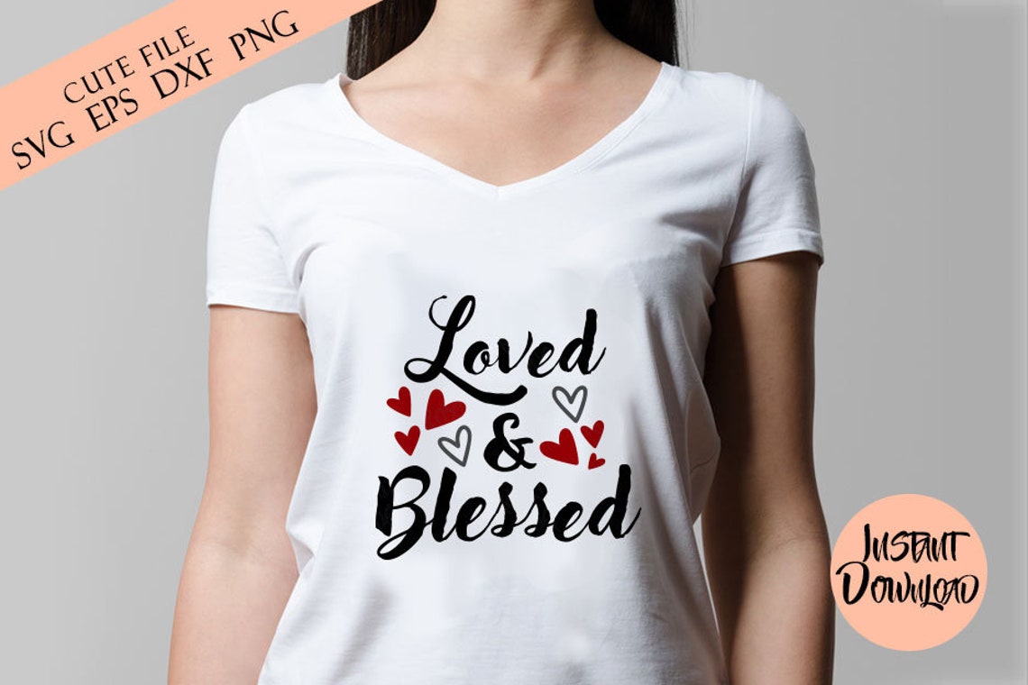 Loved and Blessed Svg Love Quote Svg Blessed Svg Love - Etsy