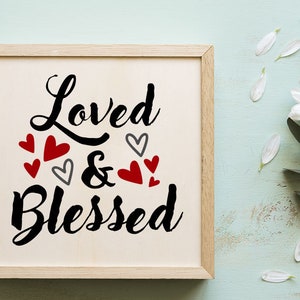 Loved and Blessed Svg Love Quote Svg Blessed Svg Love Svg Silhouette - Etsy