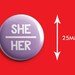 She Her Pronoun Badge Gender Pronouns Pin She Her Button Christmas ...