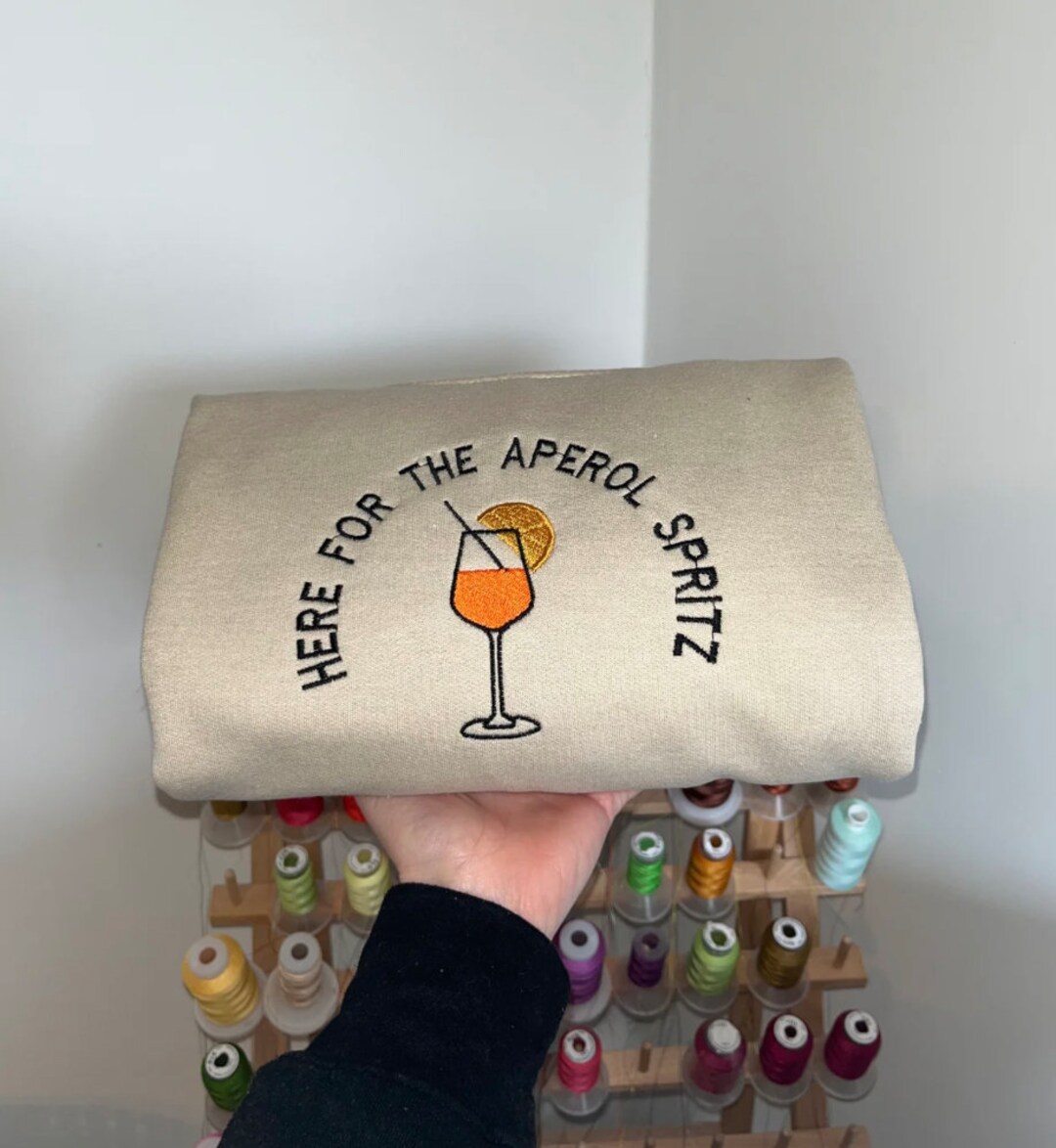 Hier Für Den Aperol Spritz Embroidery Sweatshirt, Embroidery Drinks ...