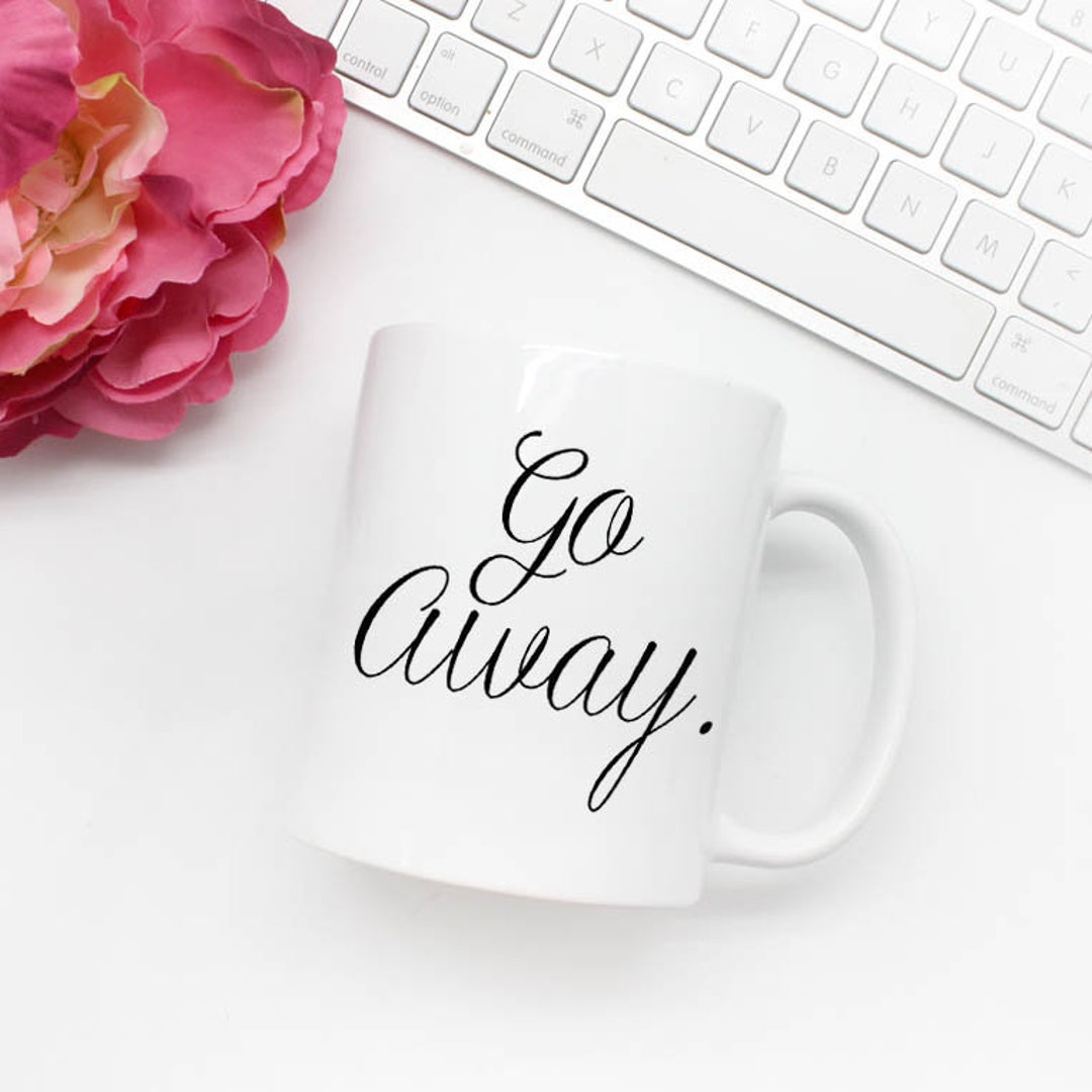 Go Away Funny Mug, Go Away Gift Coworker, 11 Oz. Coffee Mugs, Introvert ...