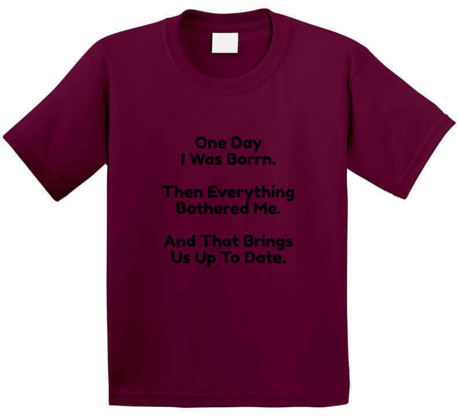 One Day I Was Born Then Everything Bothered Me Funny Life | Etsy