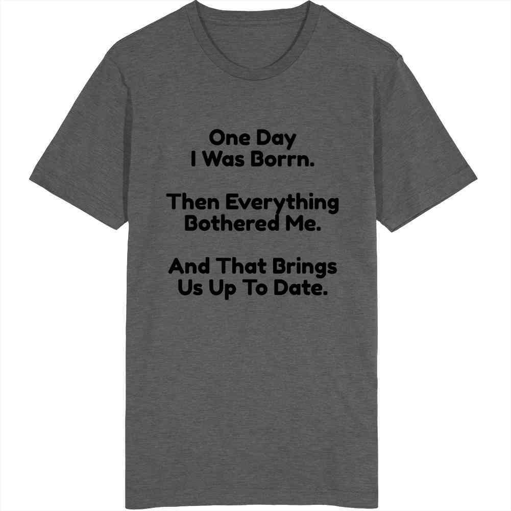 One Day I Was Born Then Everything Bothered Me Funny Life | Etsy