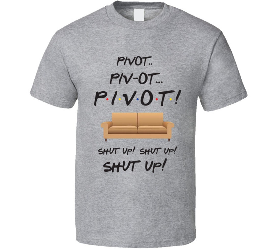 Pivot Pivot Friends Quote Funny Tv Show Jennifer Anniston David ...
