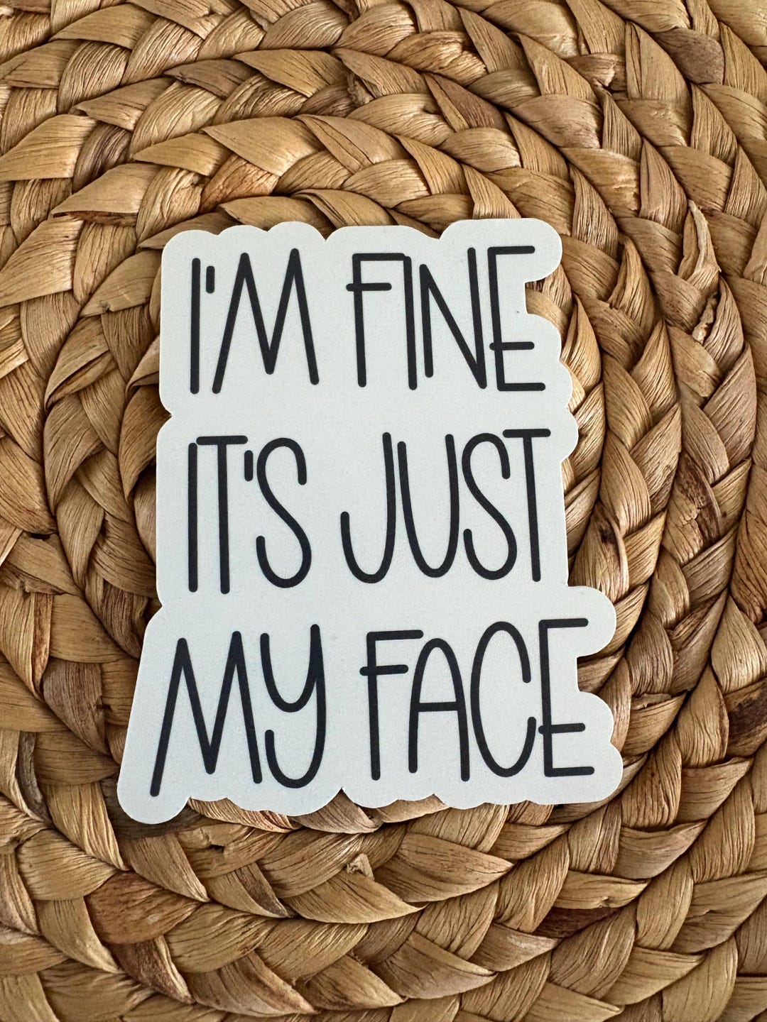 I’m Fine It’s Just My Face, Funny Sticker, Laptop Sticker, Sarcastic ...