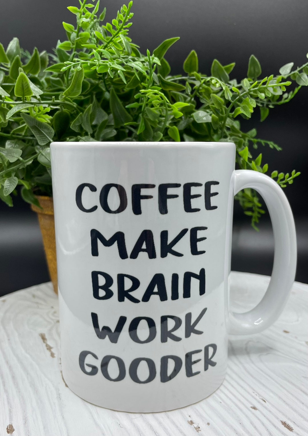 Coffee Make Brain Work Gooder ~ Coffee Drinker Fun ~ Saying ~ Coworker ...