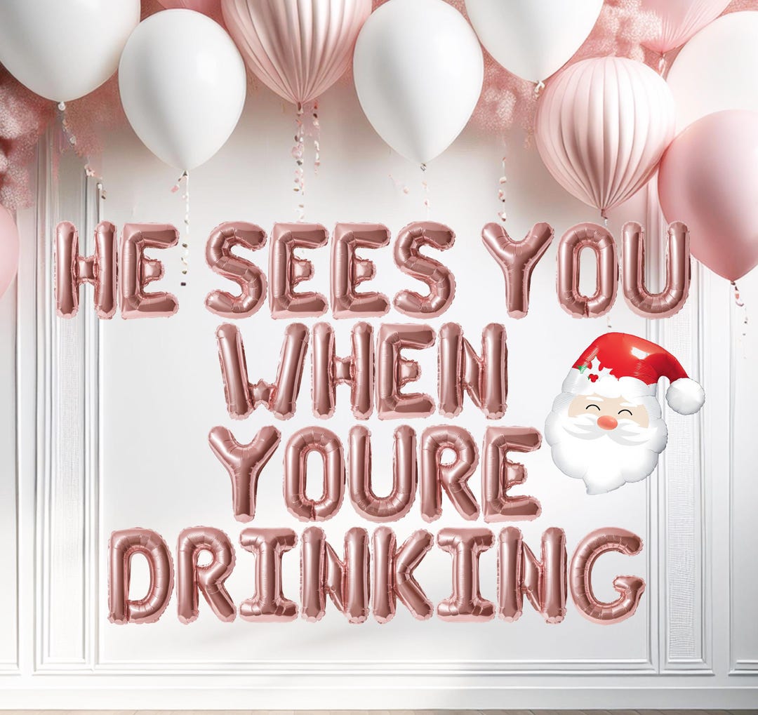 He Sees You When Youre Drinking Balloon Banner, Funny Christmas ...