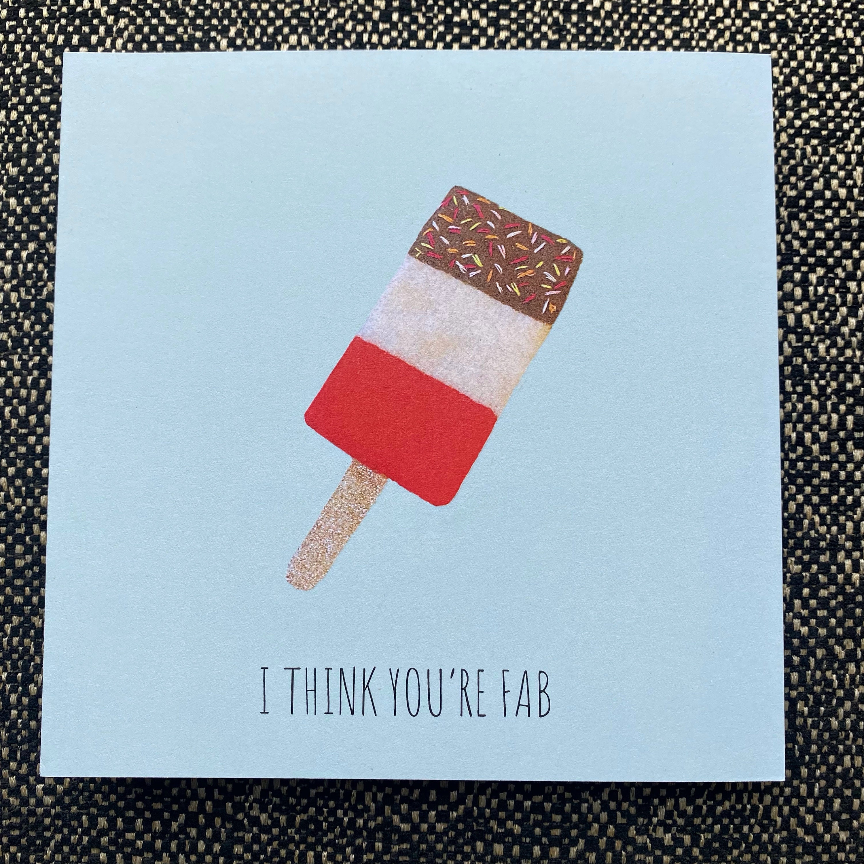 I Think You’re Fab- Fab Lolly Card (100% Recycled Card & Envelope ...