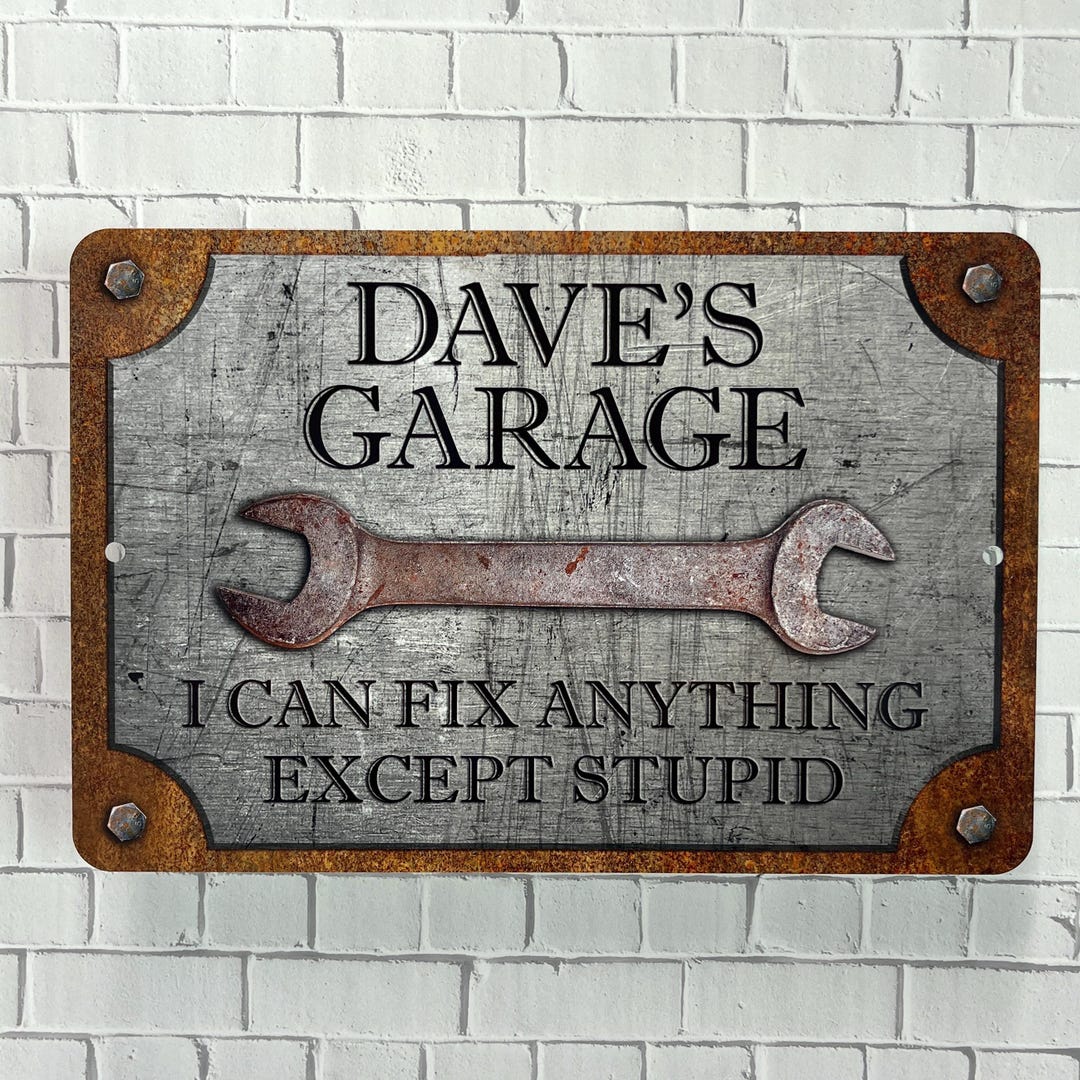 Custom Garage Sign, Personalized Workshop Sign, Can't Fix Stupid, Rust ...