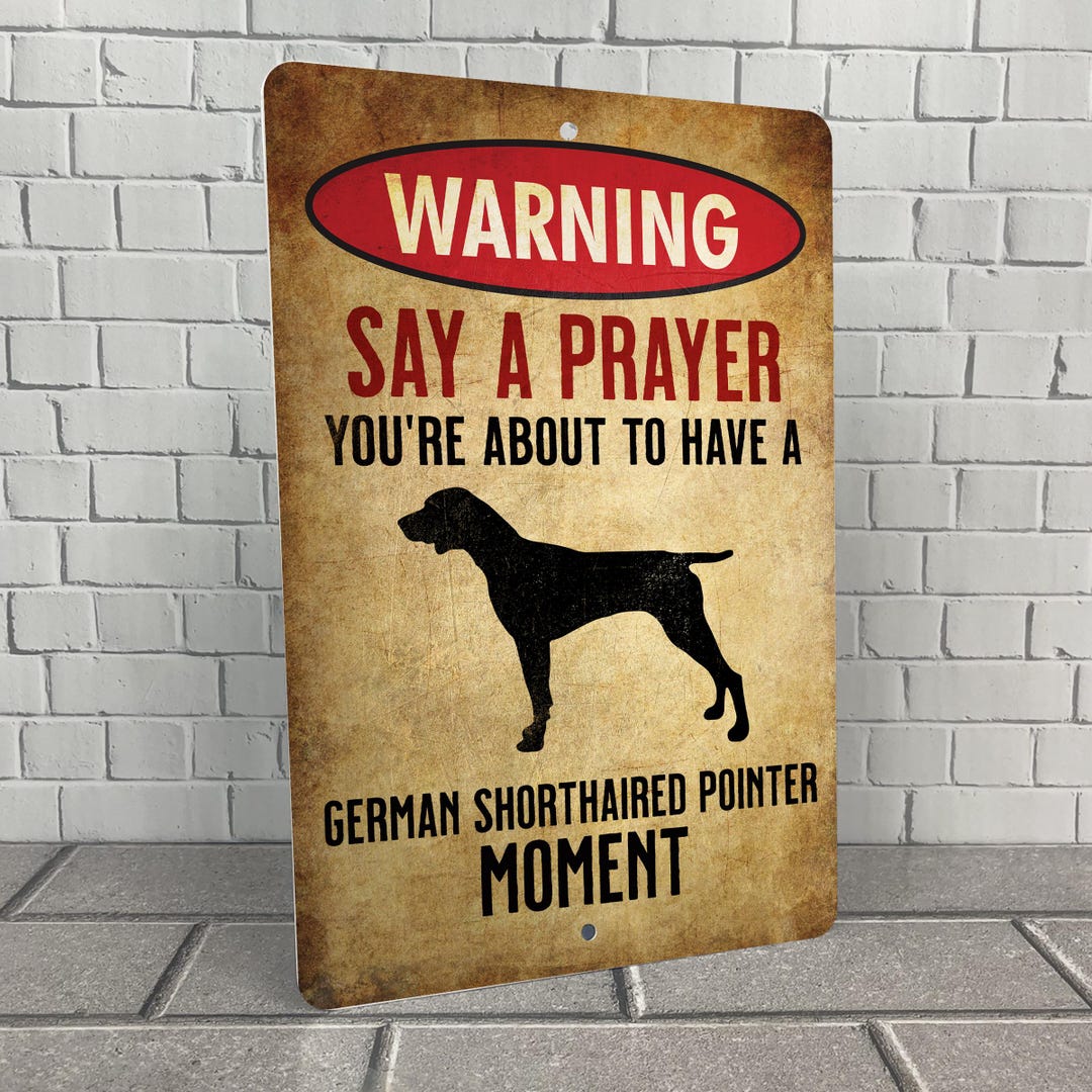 German Shorthaired Pointer Sign, Funny Metal Dog Sign, Warning Say a ...