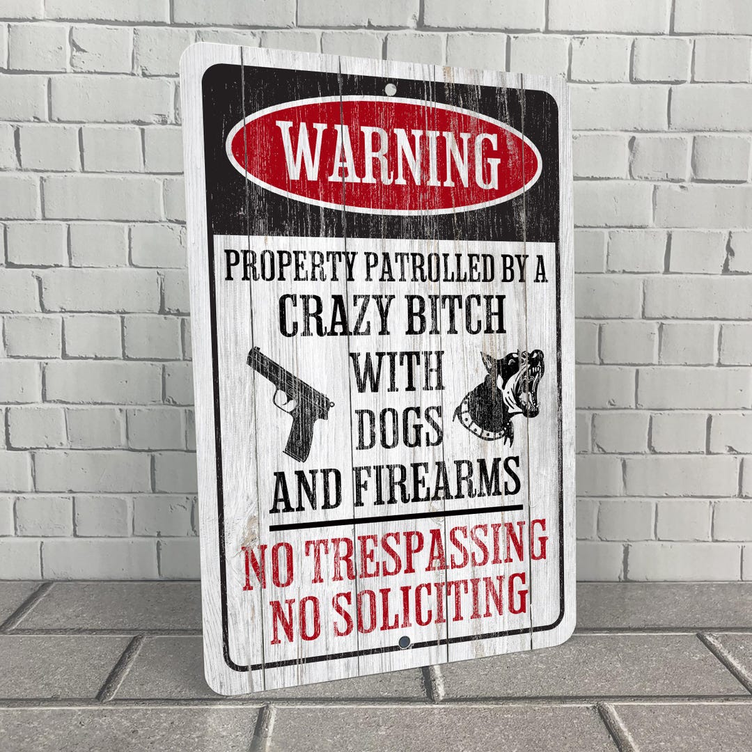 No Trespassing Sign, Crazy Bitch or Bastard, Dogs and Firearms Funny ...