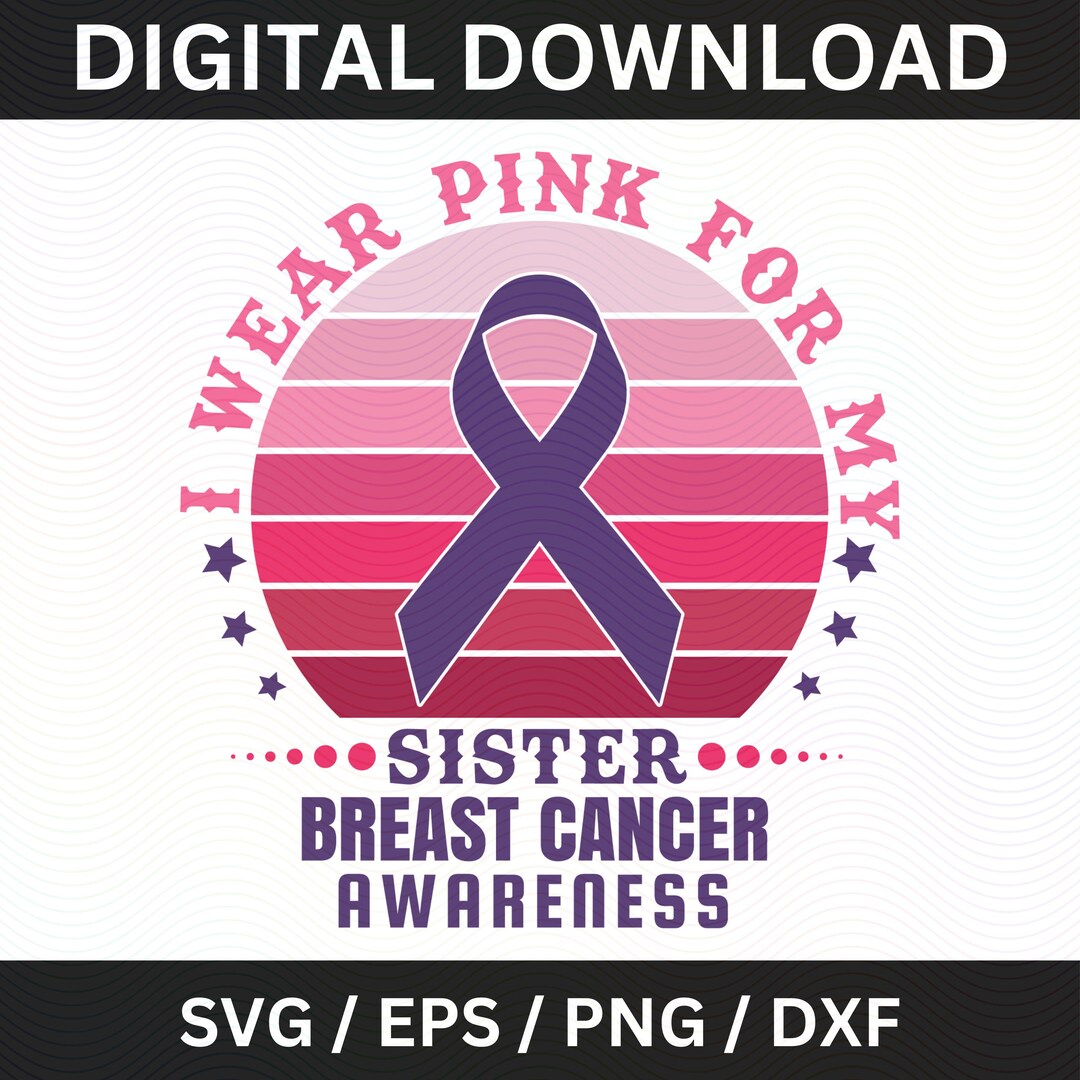 I Wear Pink for My Sister SVG | Breast Cancer Awareness PNG, SVG, Dxf ...