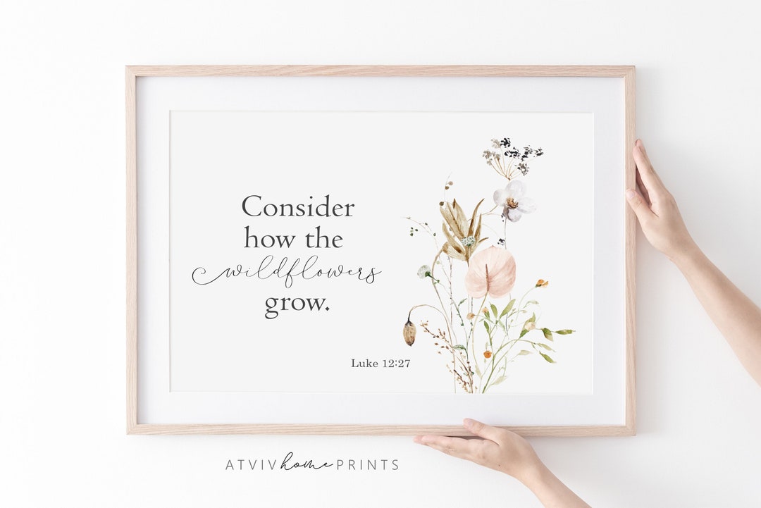 Consider How the Wildflowers Grow Print, Bible Verse Print, Floral ...
