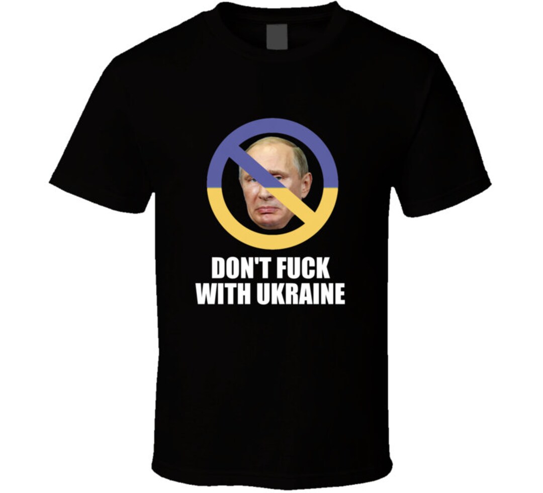 Ukraine Poutine Interdiction Flag Color Don't Fu.. With Ukraine T-shirt ...