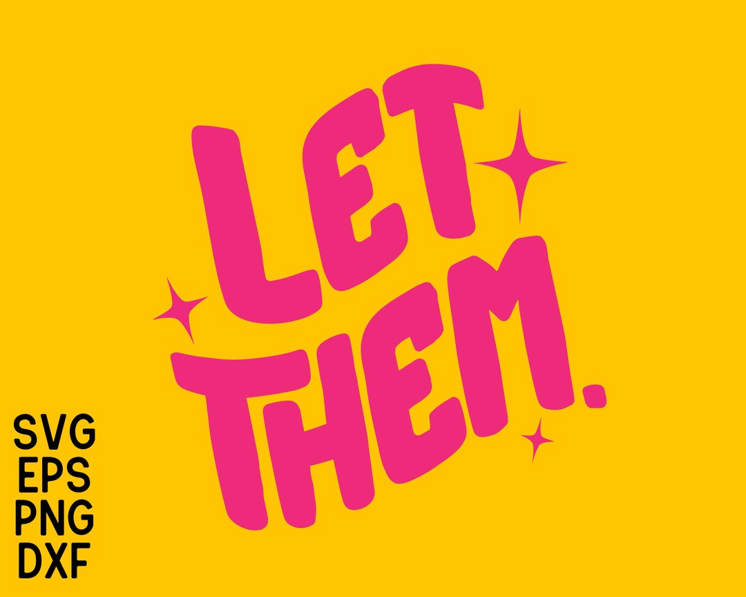 Let Them SVG File Set - Funny T-shirt Design - PNG, EPS and Dxf Files ...