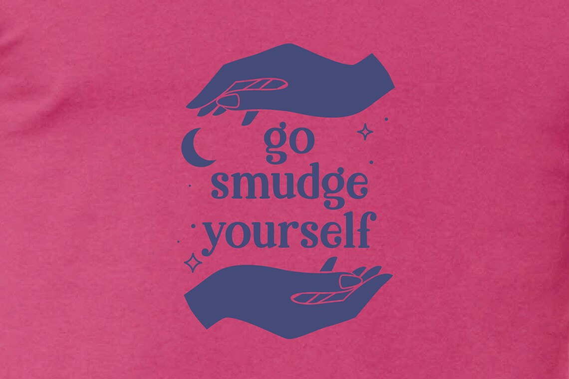 Go Smudge Yourself SVG, PNG, Eps and Dxf File Set, Boho Tshirt Design ...