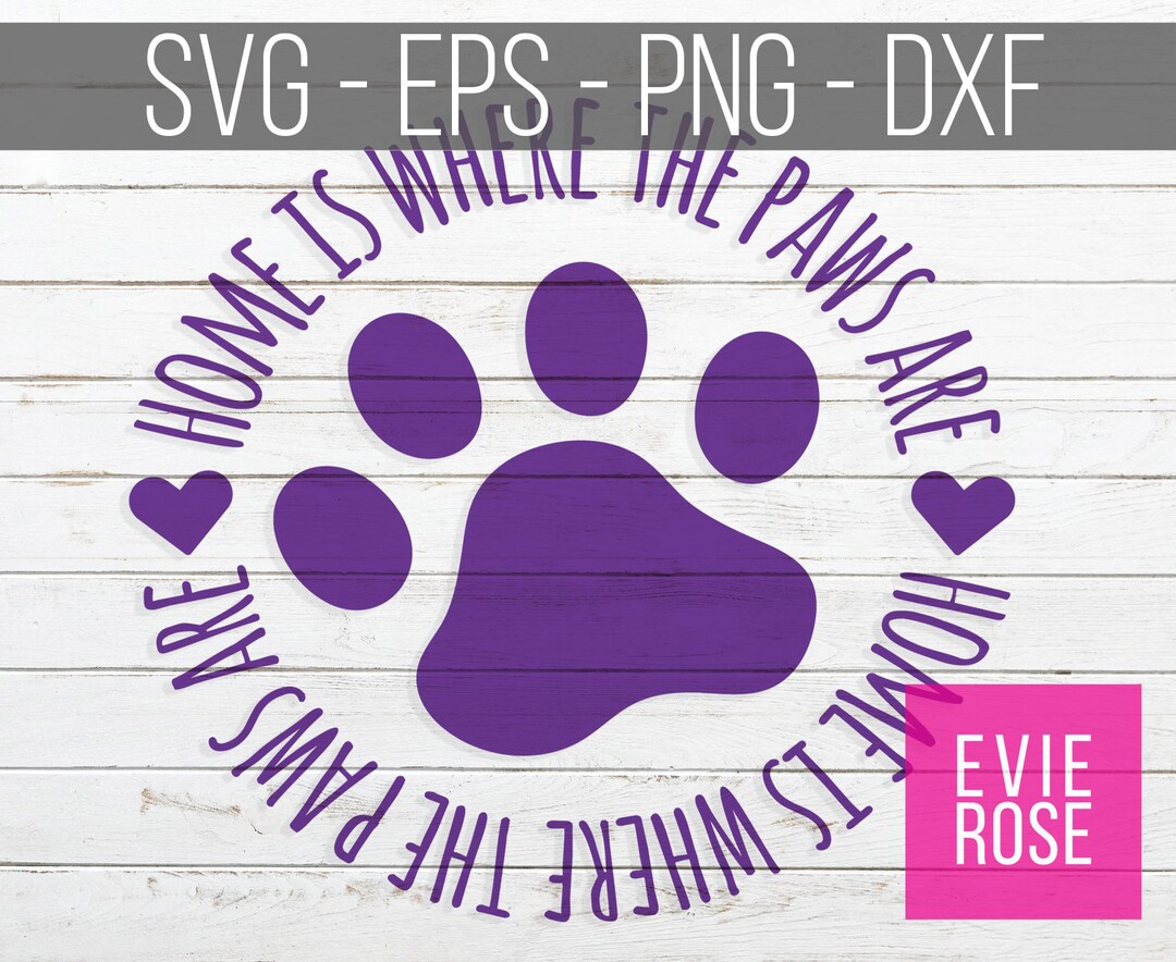 Home is Where the Paws Are Design - Puppy Decal and Tshirt Cut Files ...