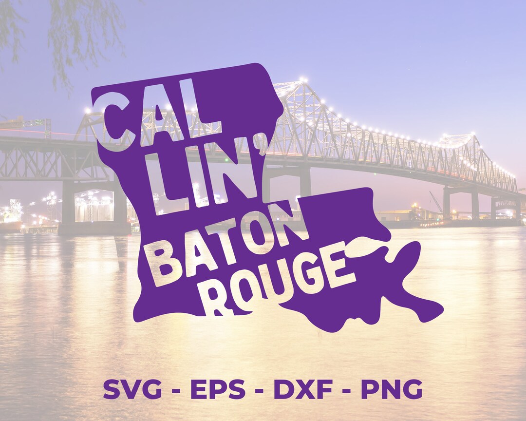 SVG Calling' Baton Rouge Louisiana Cut File- PNG, EPS, Dxf Cut File ...
