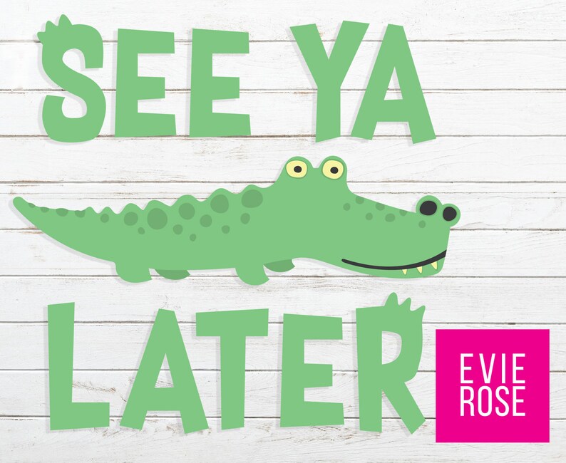 See Ya Later Alligator Layered SVG DXF PNG and Eps Files | Etsy
