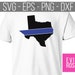 Texas Thin Blue Line SVG, DXF, Eps, and Png Cut Files, Police Support ...