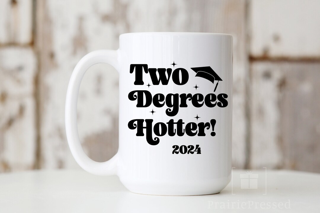 Grad Mug Two Degrees Hotter by 2 Custom Grad Gift, Class of 2024 ...