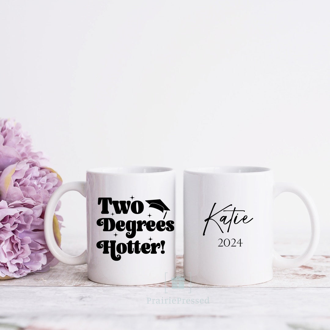 Grad Mug Two Degrees Hotter by 2 Custom Grad Gift, Class of 2024 ...