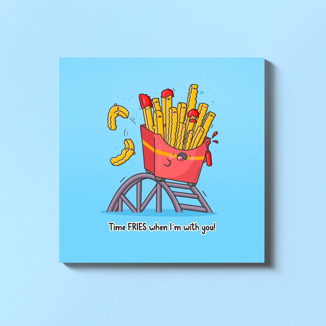 Time Fries When I’m With You Card | Funny French Fries Pun Card | Cute ...