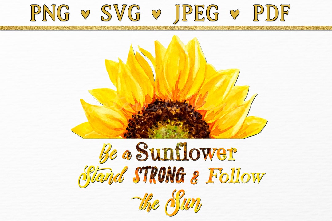 Be A Sunflower Stand Strong & Follow the Sun Sunflower Quote, Sunflower ...