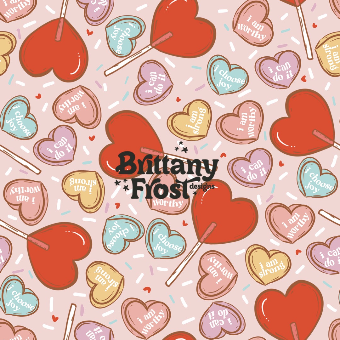 Valentines Day Seamless File, Candy Heart Positive Affirmations Surface ...
